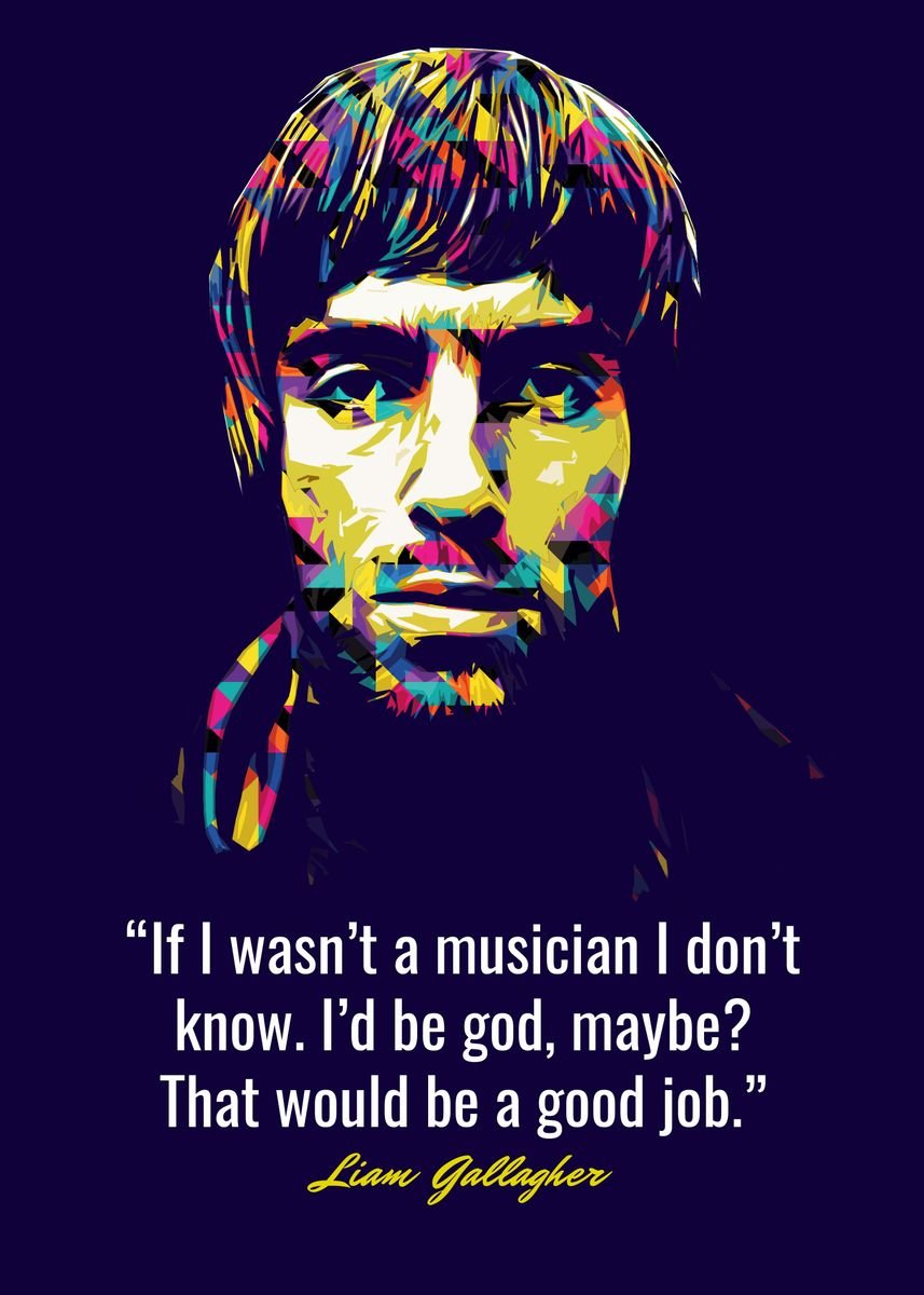 'Liam Gallagher Quotes' Poster, picture, metal print, paint by Dicky ...