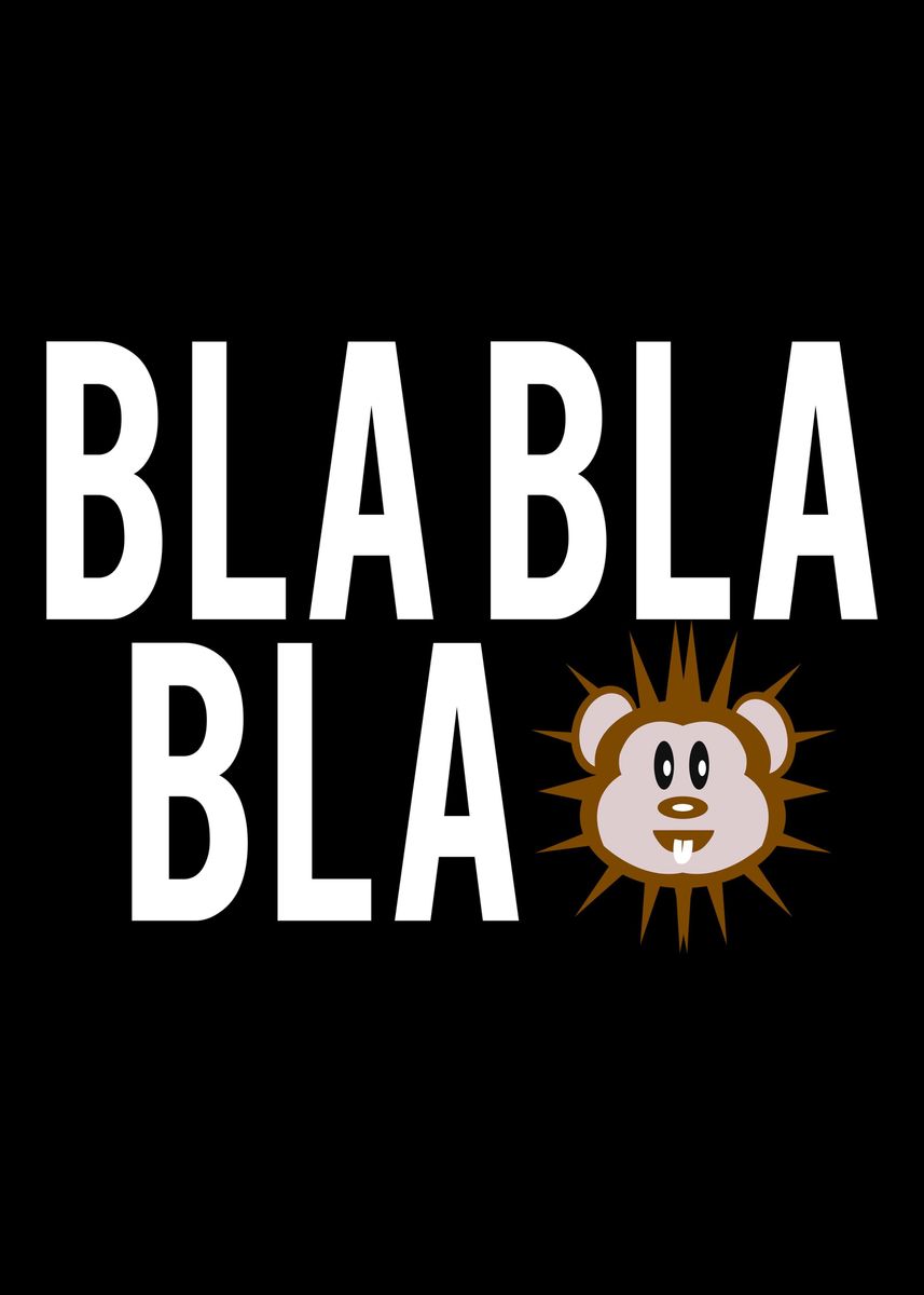 'Bla bla bla' Poster by John DonJoe | Displate