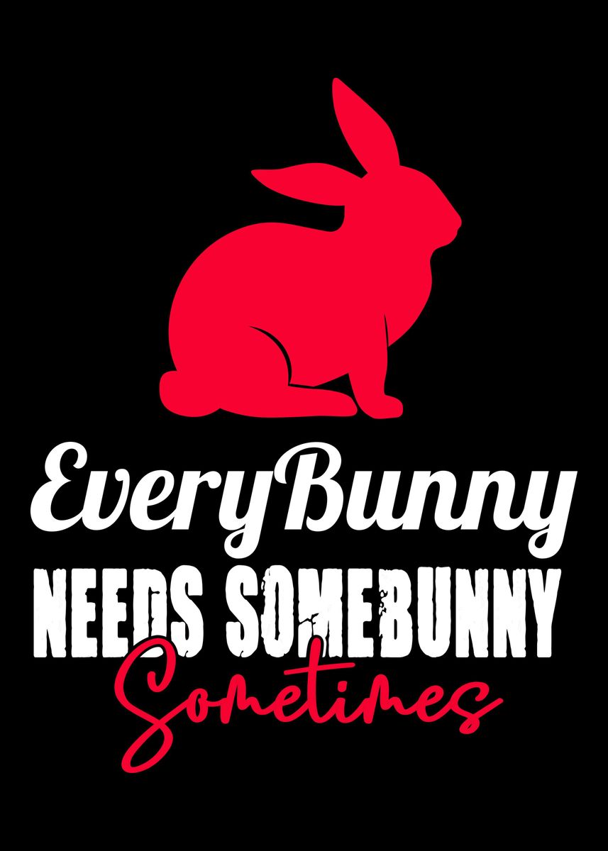 'Everybody Needs Somebunny ' Poster by TheSpezialBrand | Displate