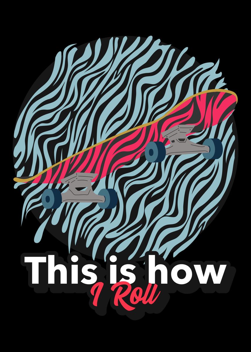 'This how i roll This is ' Poster, picture, metal print, paint by ...