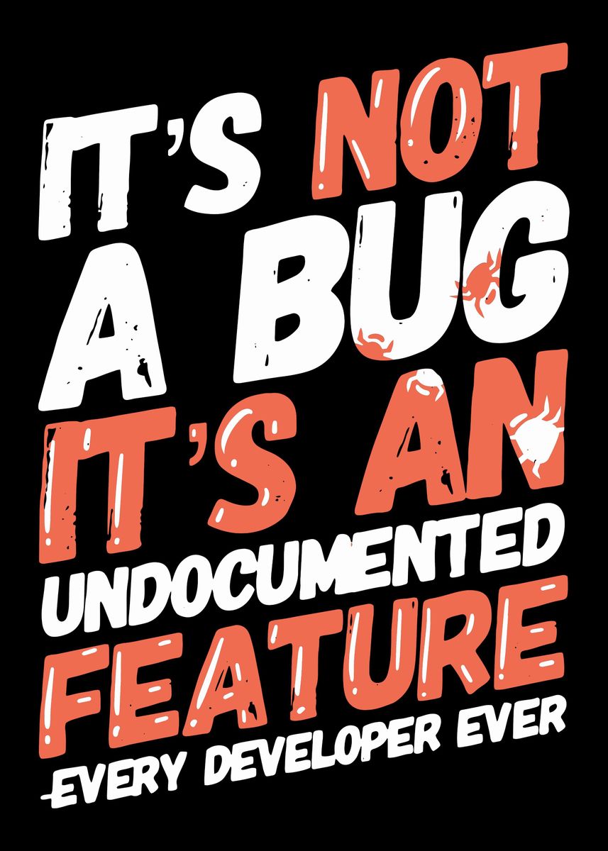 'Its Not A Bug Its An Und' Poster, picture, metal print, paint by Uwe ...