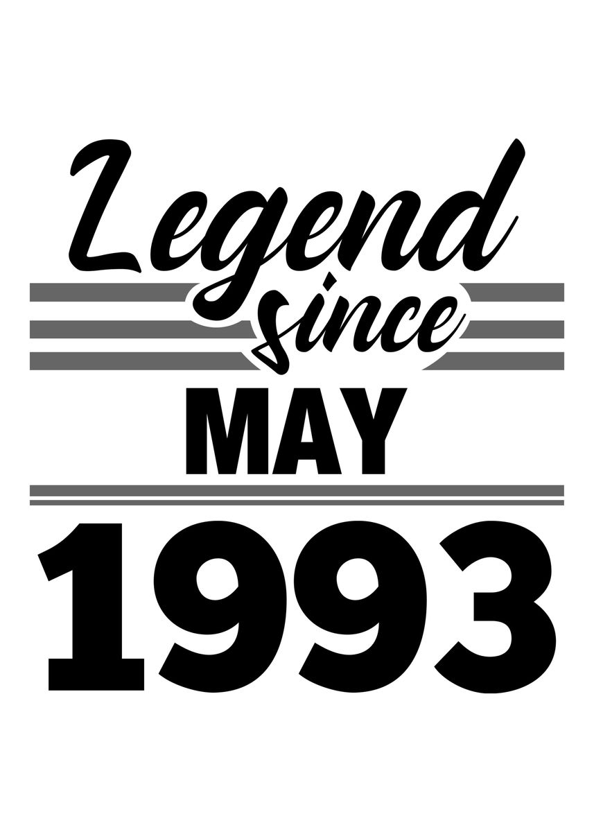 'Legend Since May 1993' Poster, picture, metal print, paint by ...
