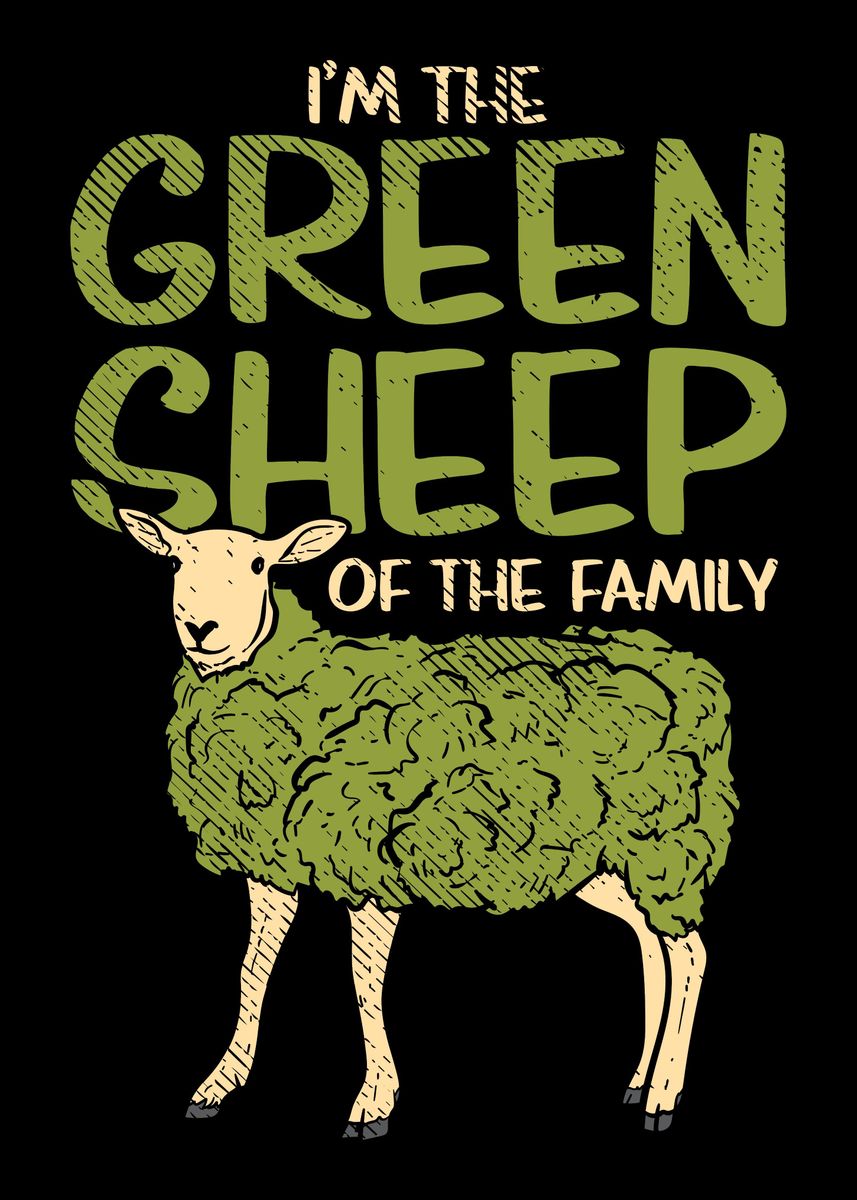 'Im The Green Sheep Of The' Poster, picture, metal print, paint by Uwe ...