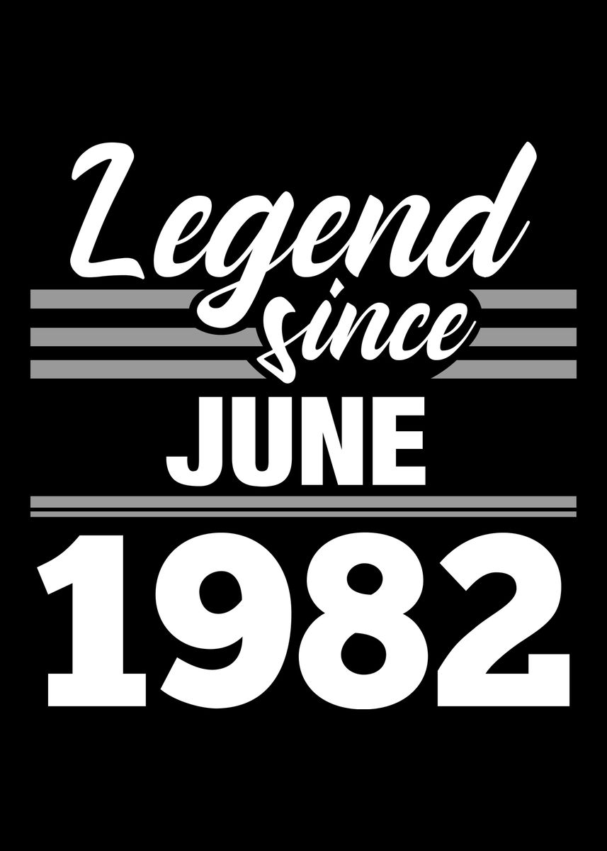 'Legend Since June 1982' Poster, picture, metal print, paint by ...