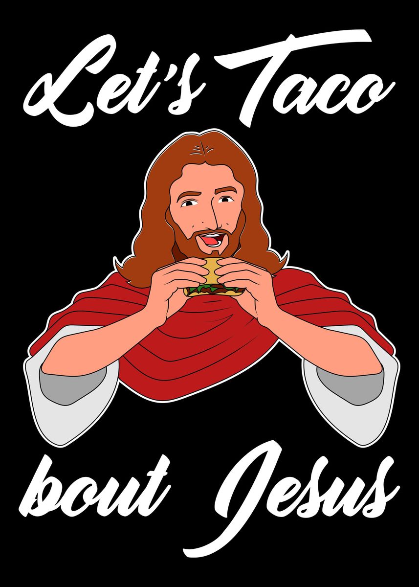 'LetS Taco Bout Jesus' Poster by CrazySquirrel | Displate