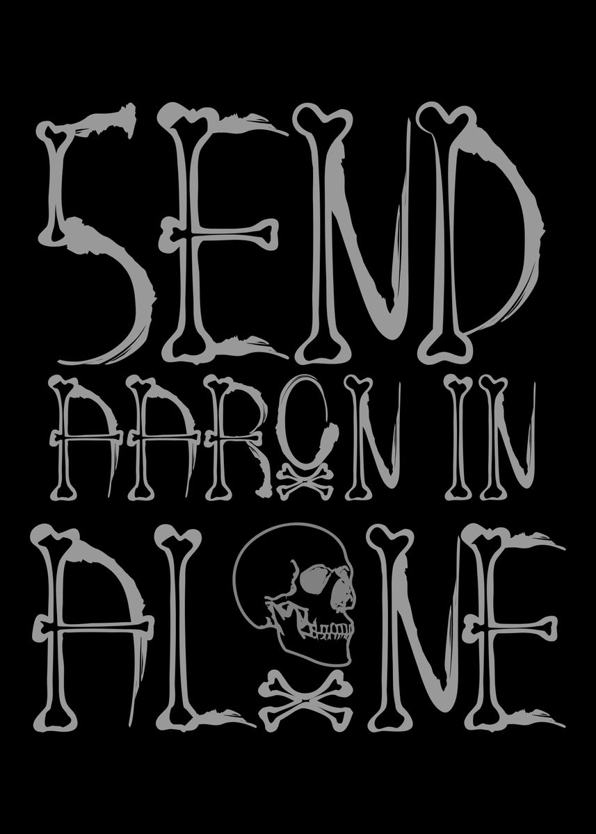 'Send Aaron in alone' Poster, picture, metal print, paint by Sebastian ...