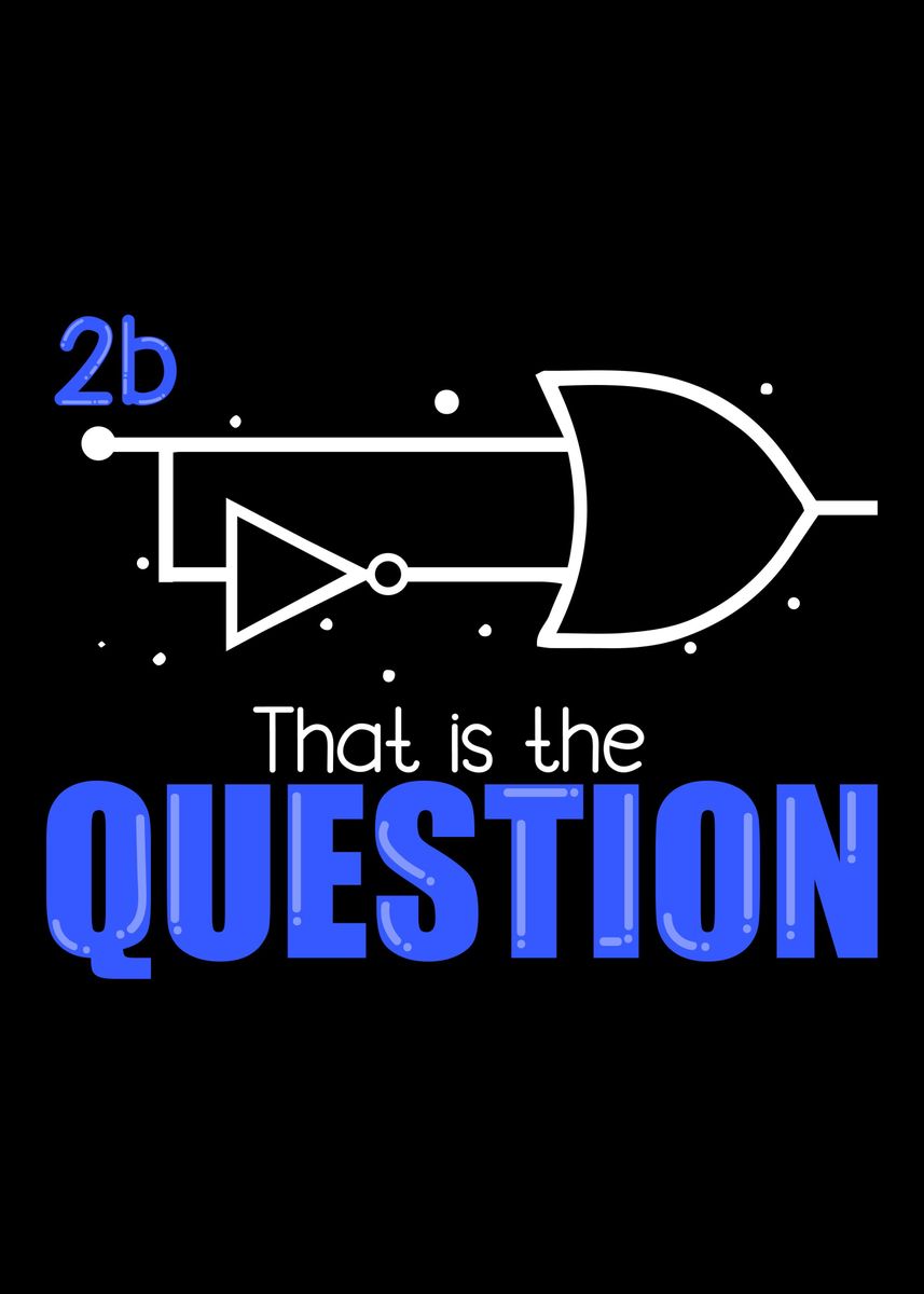'2b That is the question' Poster, picture, metal print, paint by ...