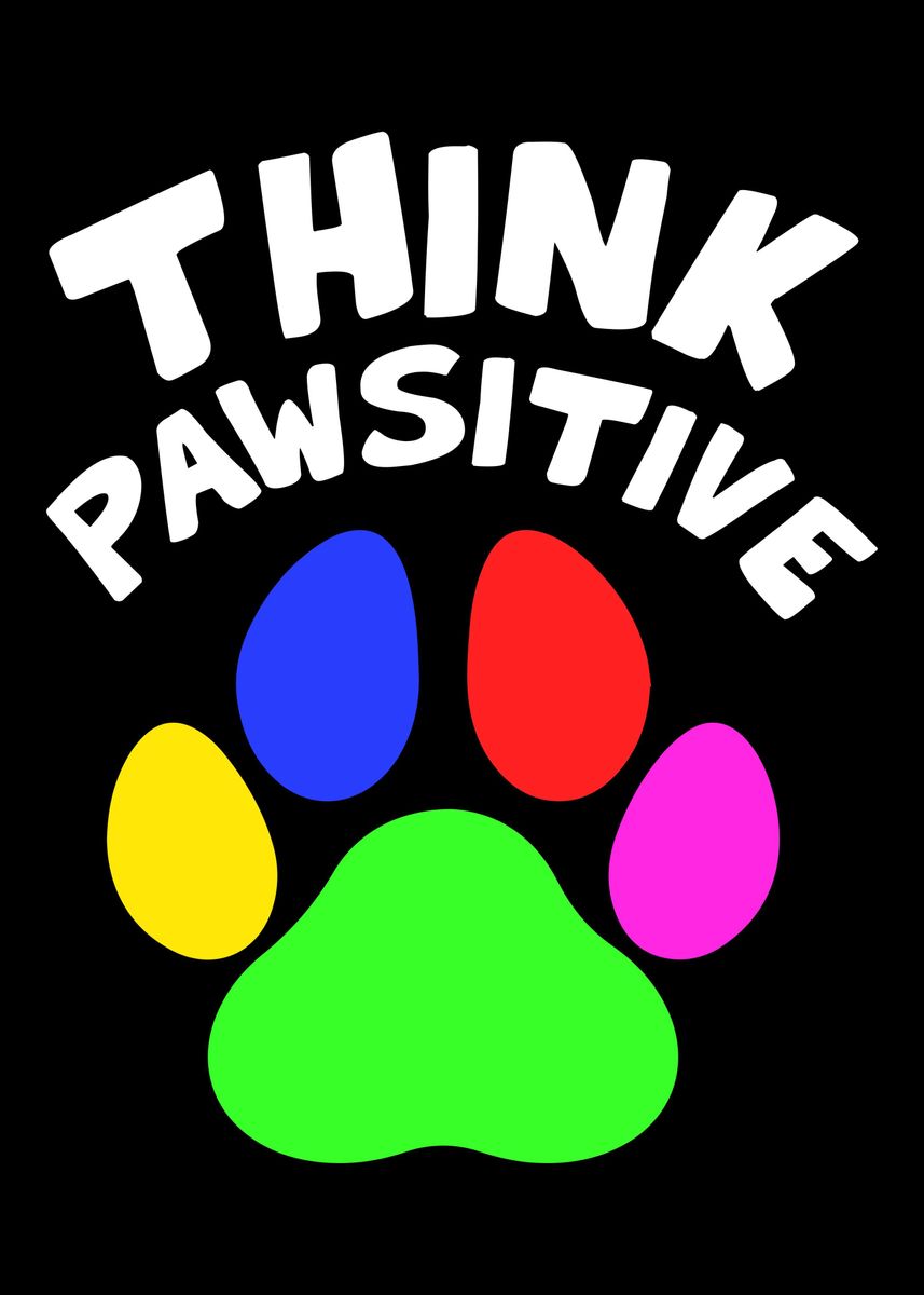 'Think Pawsitive' Poster by CrazySquirrel | Displate