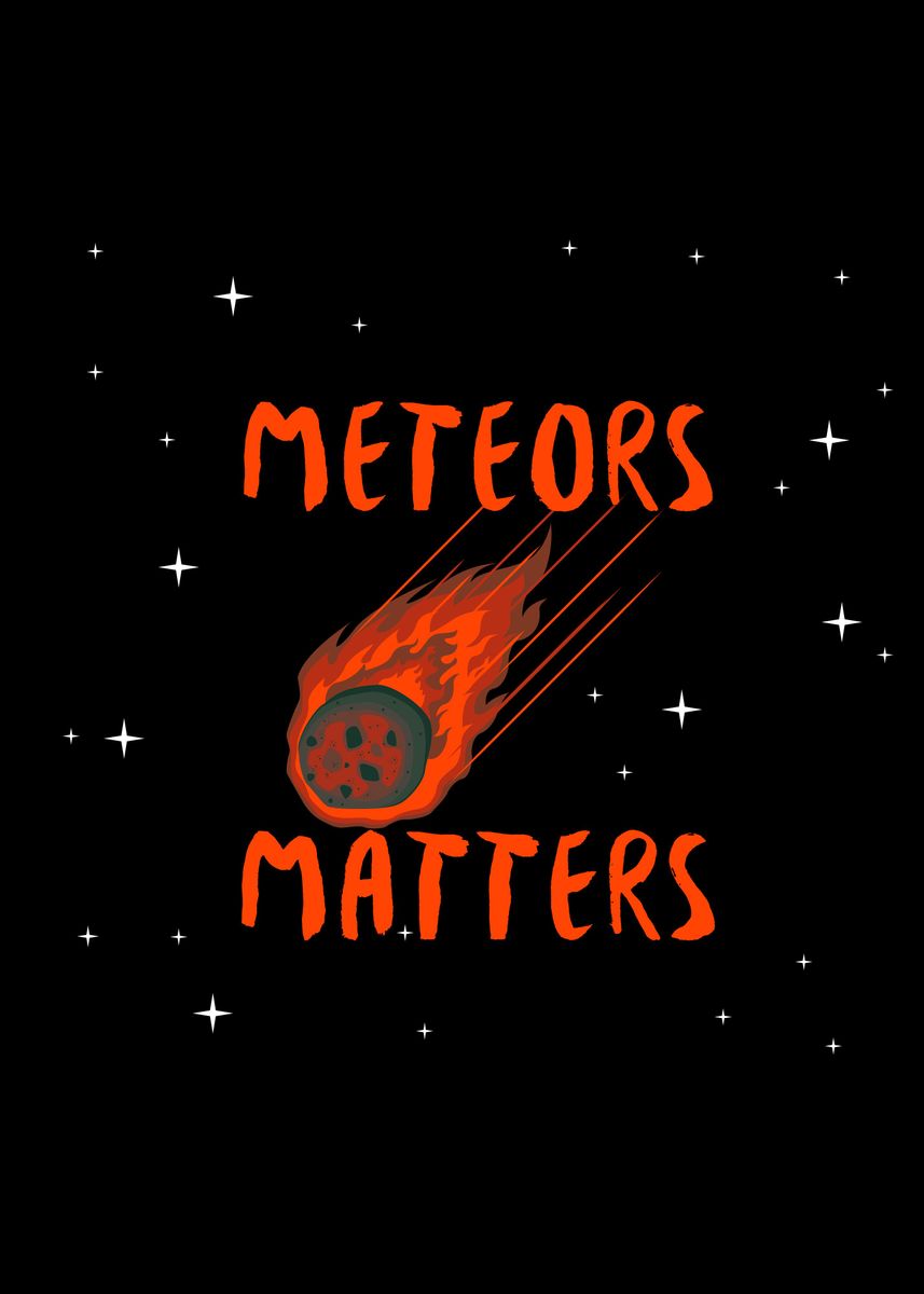 'Meteor Watch Matters' Poster, picture, metal print, paint by Visualz ...