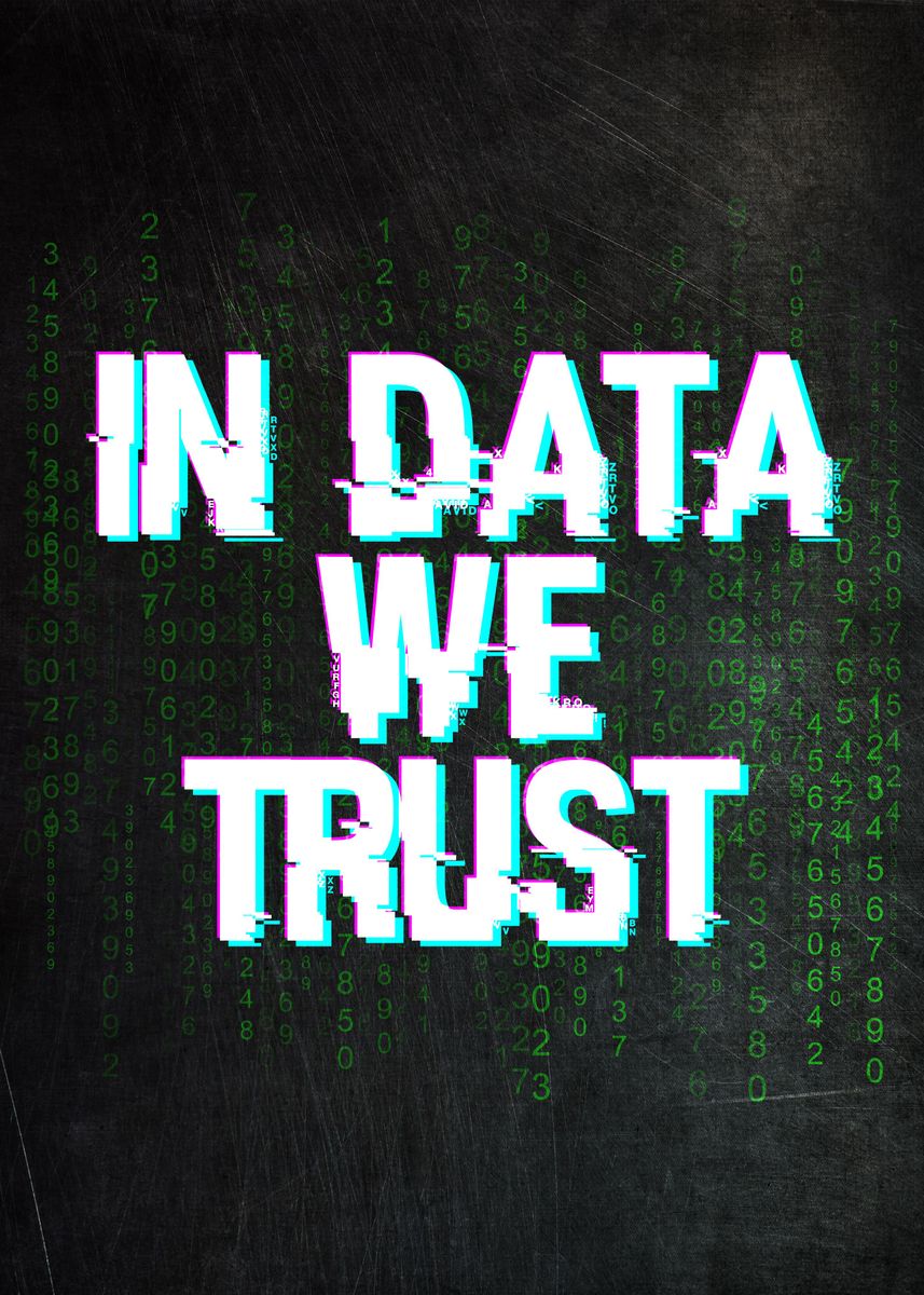 'In Data We Trust' Poster, picture, metal print, paint by PosterWorld ...