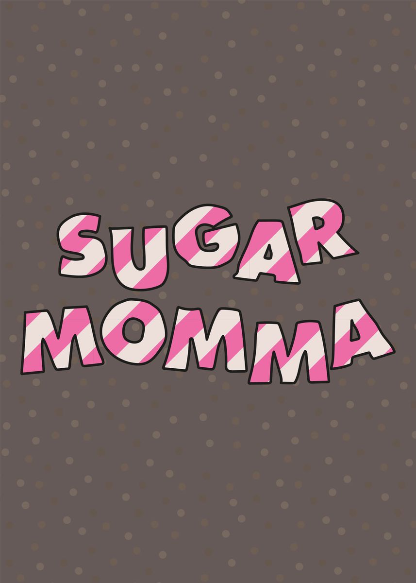 'SUGAR MOMMA' Poster, picture, metal print, paint by EugeDoodles | Displate