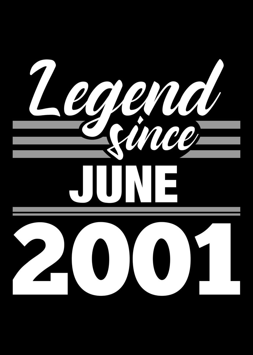 'Legend Since June 2001' Poster, picture, metal print, paint by ...