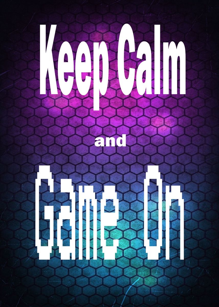 'keep calm game on' Poster, picture, metal print, paint by EL even ...