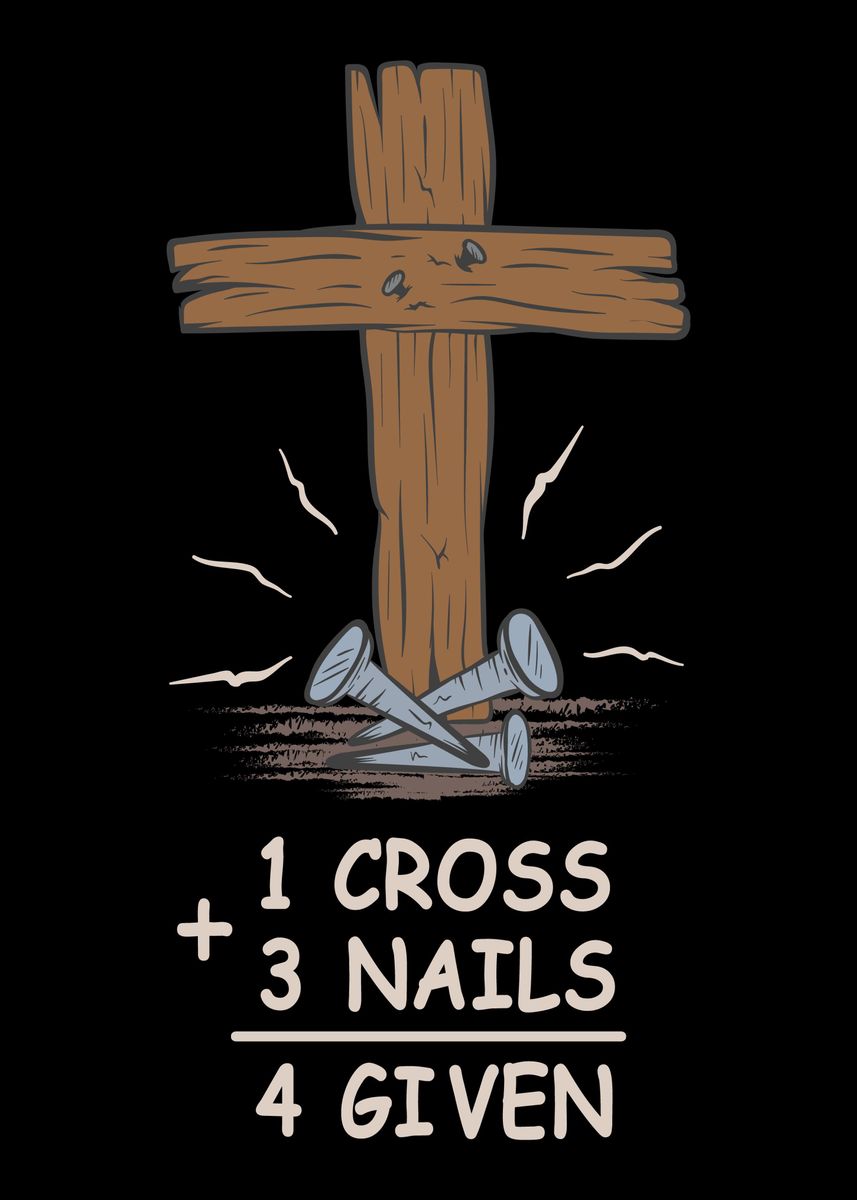 '1 Cross + 3 Nails 4 Give' Poster, picture, metal print, paint by ...