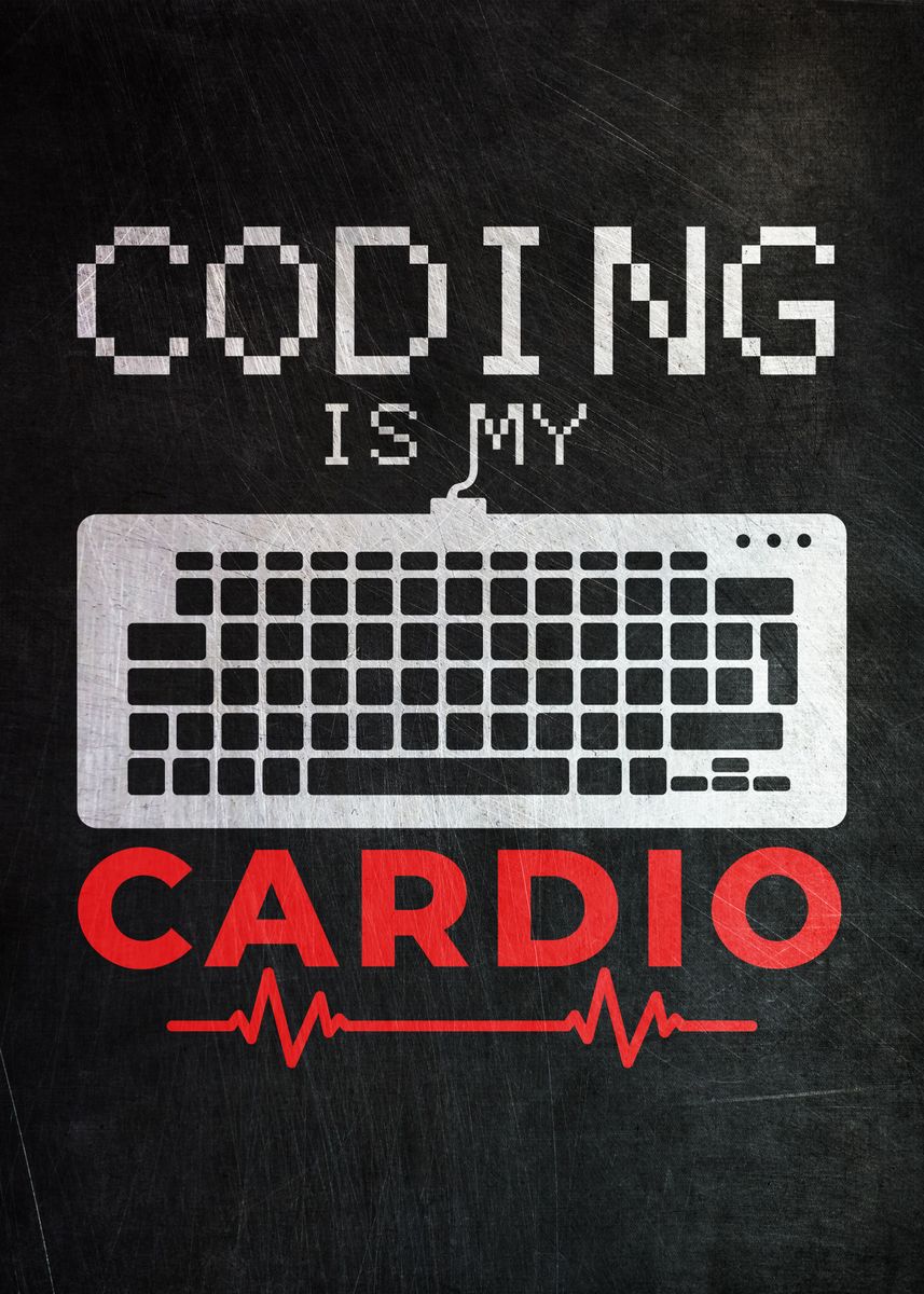 'Coding Is My Cardio' Poster, picture, metal print, paint by ...