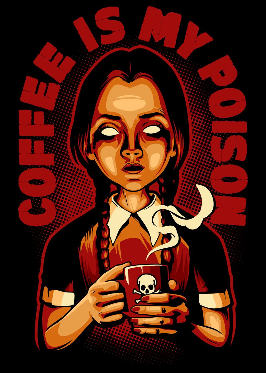 'coffee is my poison ' Poster, picture, metal print, paint by DD ART ...