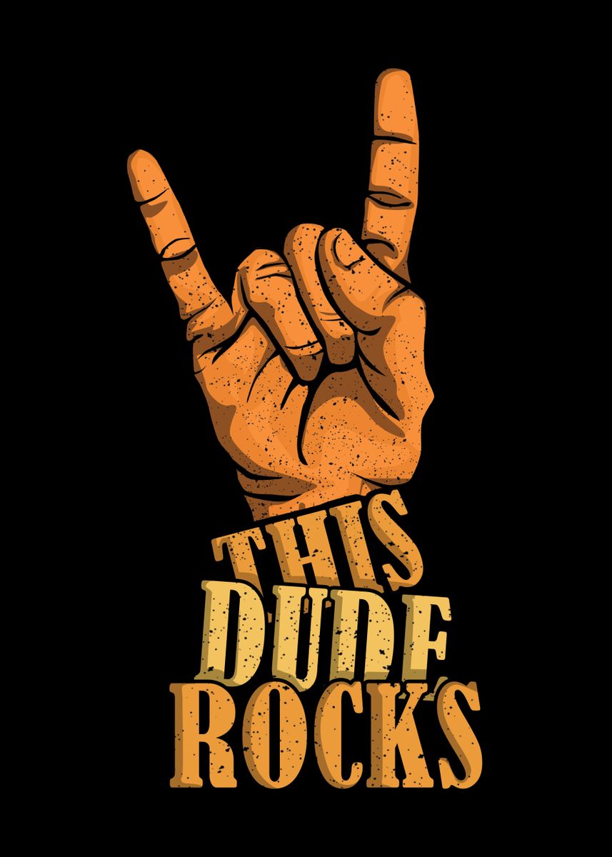 'This Dude Rocks' Poster, picture, metal print, paint by ShirTom | Displate