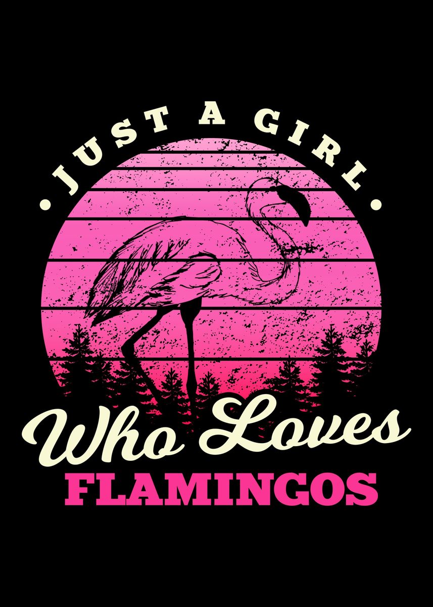 'Girl Loves Flamingos' Poster, picture, metal print, paint by Cooldruck ...