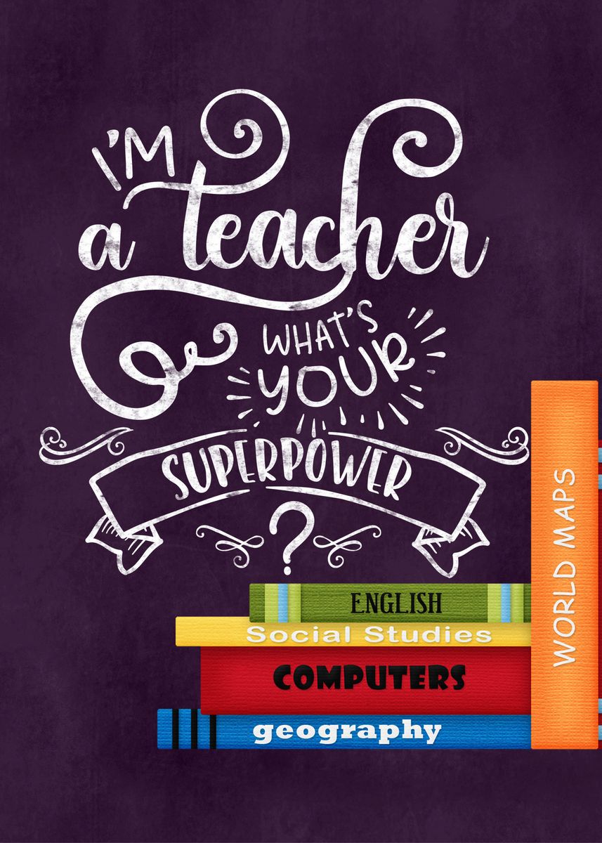 'I am a teacher' Poster, picture, metal print, paint by Juliana RW ...