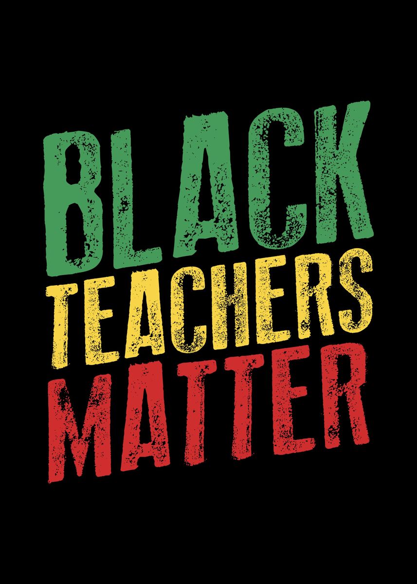 'Black Teachers Matter' Poster, picture, metal print, paint by ...