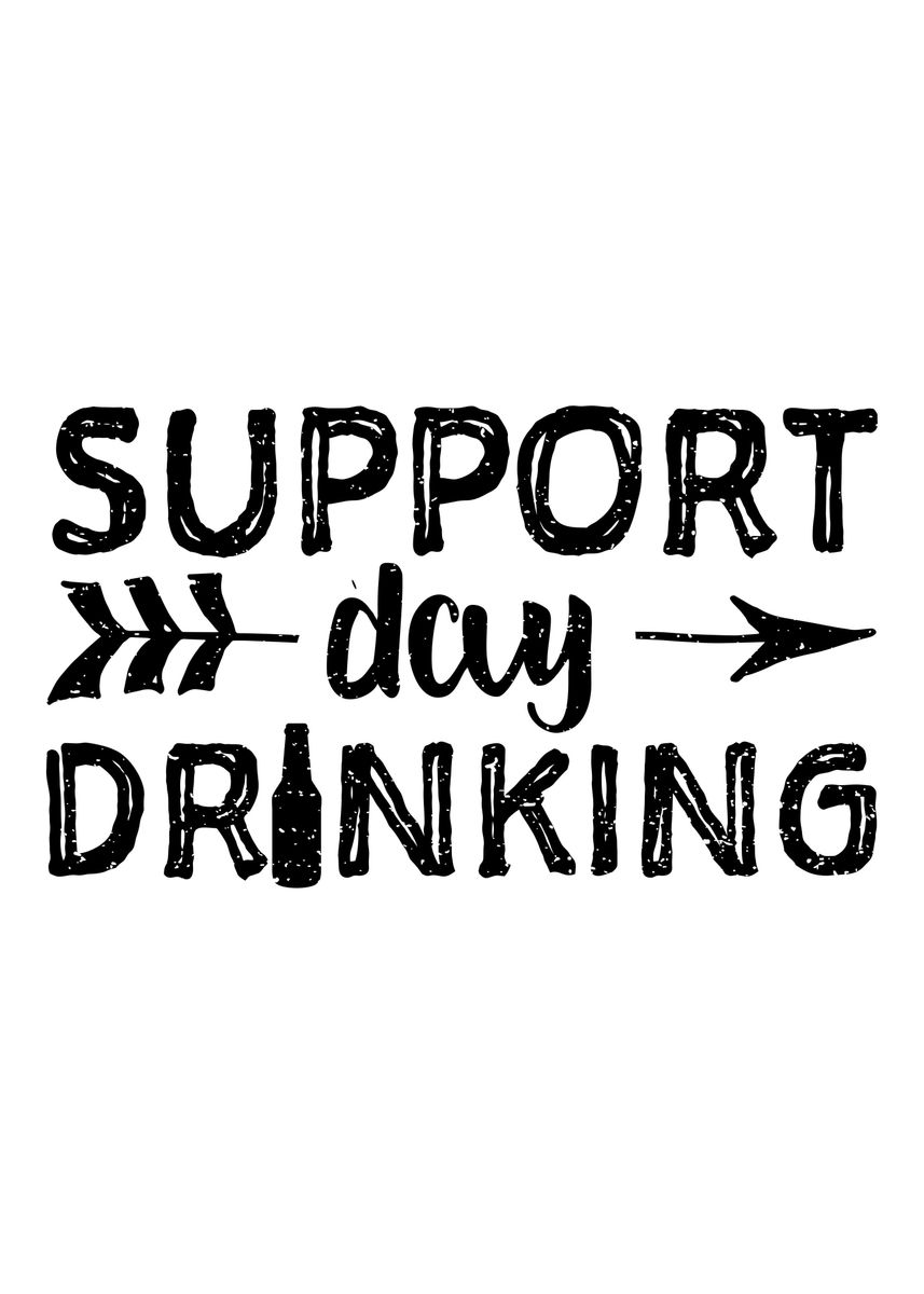 'Support Day Drinking' Poster, picture, metal print, paint by ...