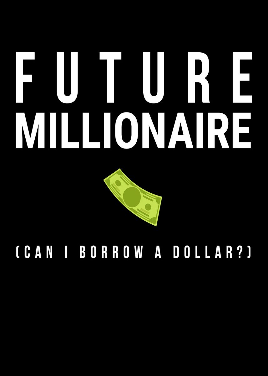 'Future Millionaire Money' Poster, picture, metal print, paint by Mooon ...