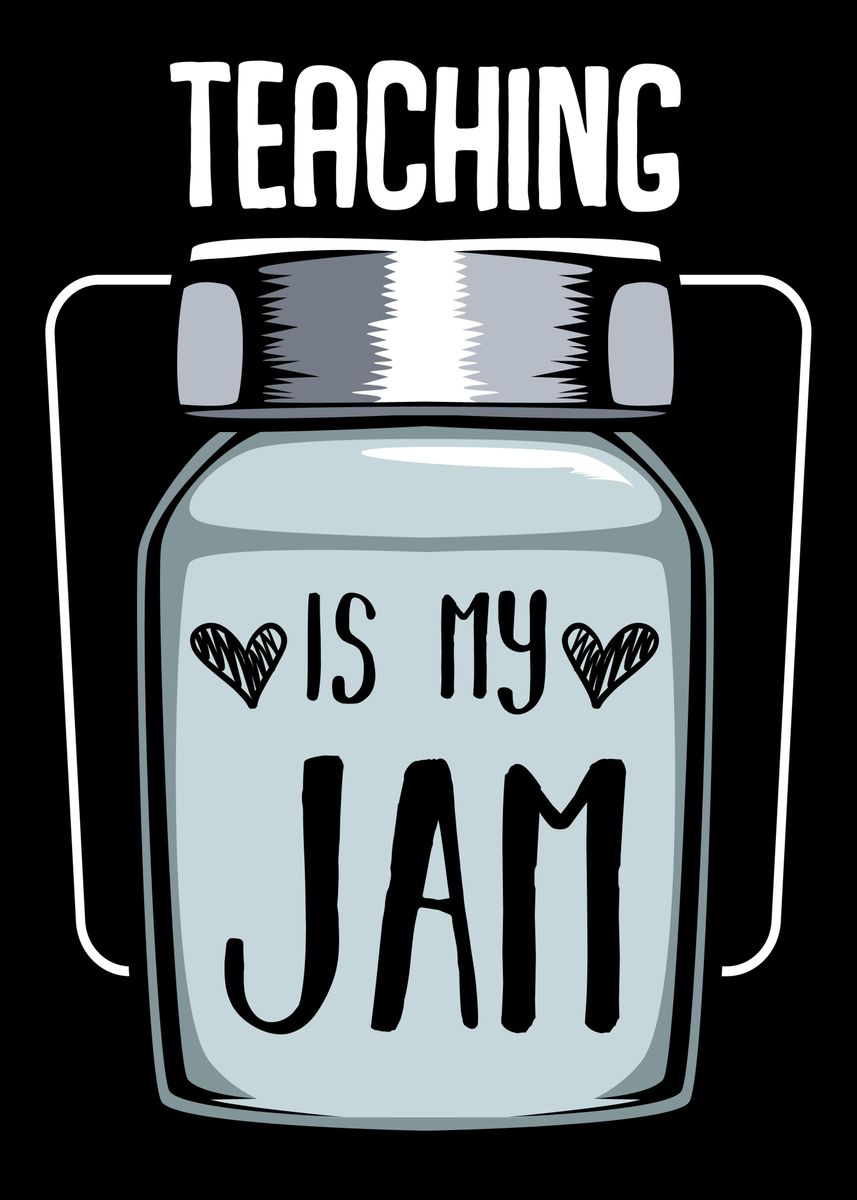 'Teaching Is My Jam Educato' Poster, picture, metal print, paint by ...
