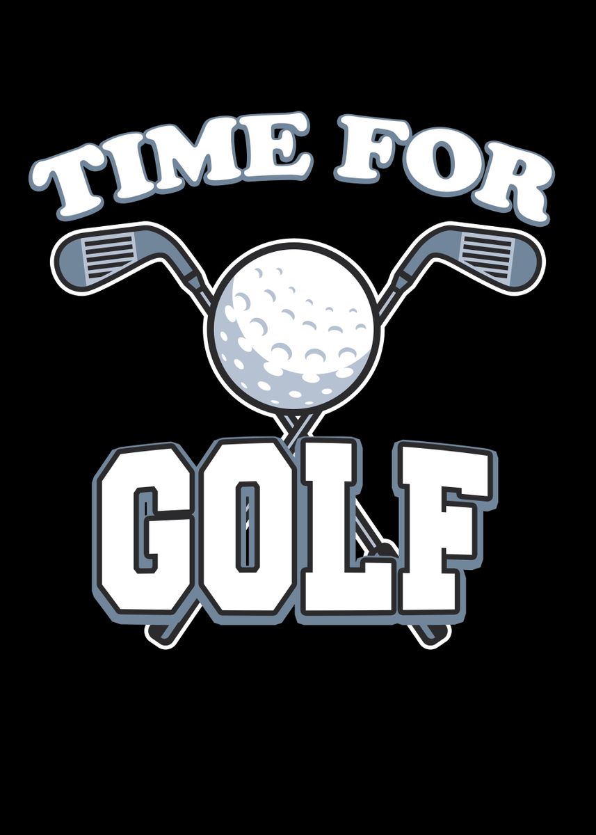 'Time for Golf' Poster, picture, metal print, paint by Foxxy Merch ...