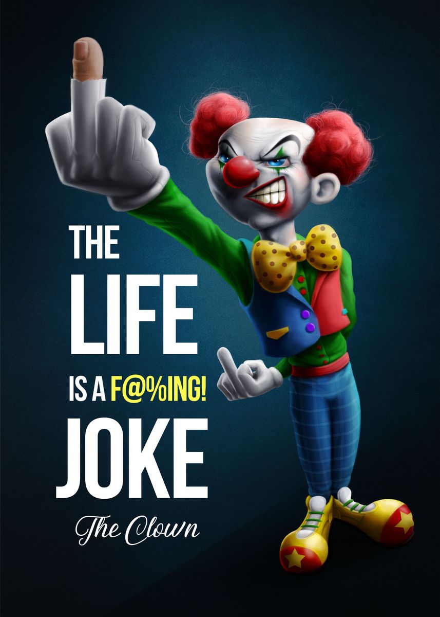 'Life is a Joke' Poster, picture, metal print, paint by Juan Carlos ...