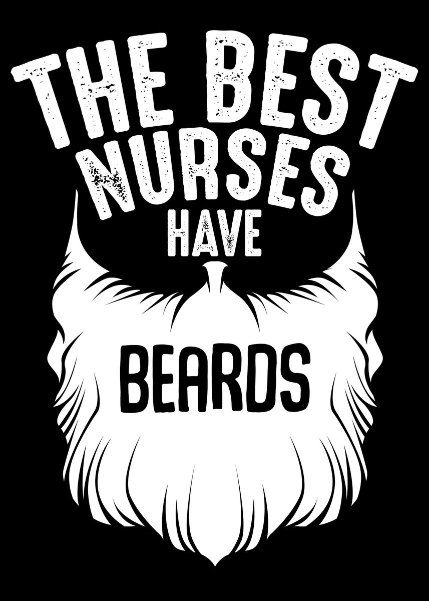 'The Best Nurses Have Beard' Poster, picture, metal print, paint by ...