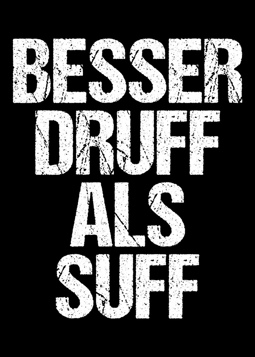 'Besser Druff als Suff' Poster, picture, metal print, paint by Marcel ...