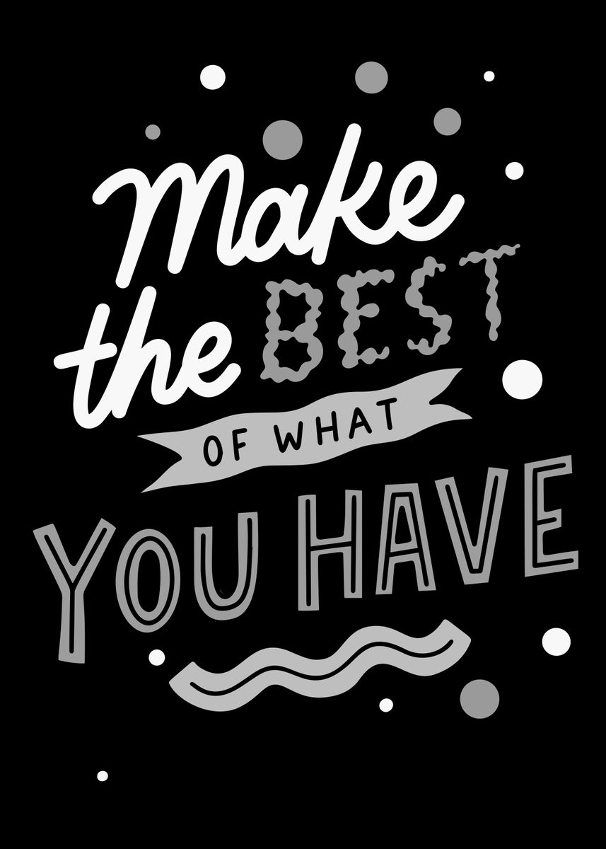 'Make the best ' Poster, picture, metal print, paint by Human Shadow ...