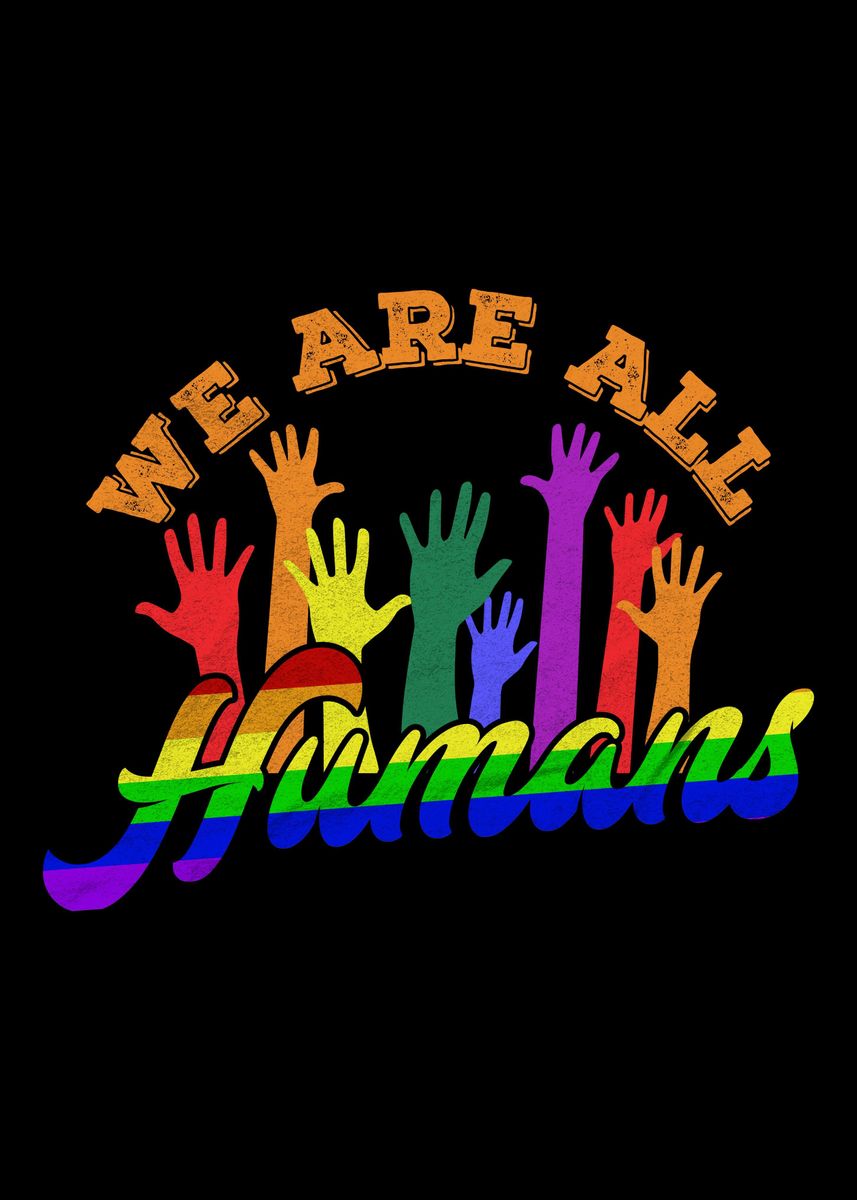 'LGBT All Humans' Poster, picture, metal print, paint by Cooldruck ...