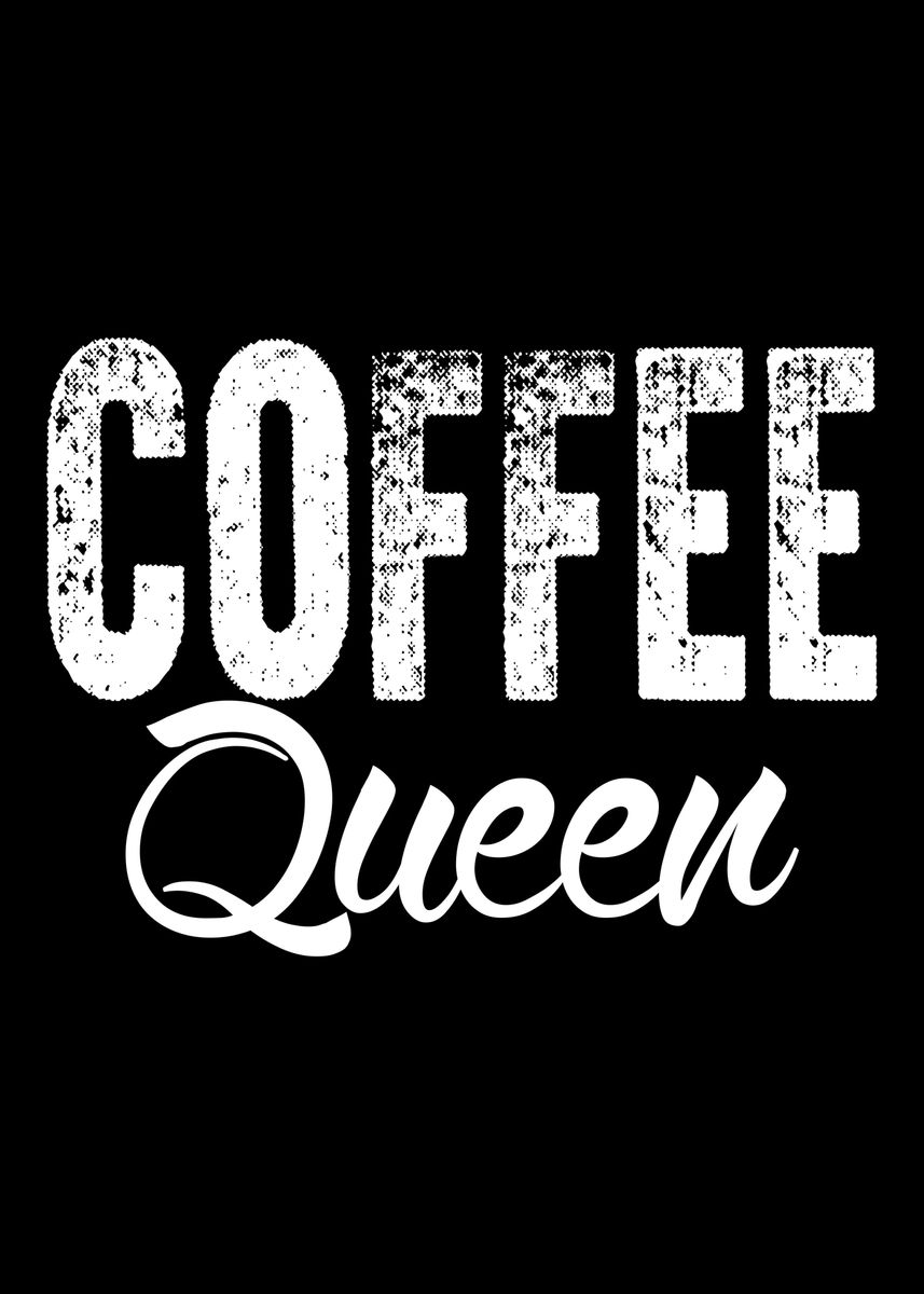 'Coffee Queen for Coffee Lo' Poster by John DonJoe | Displate