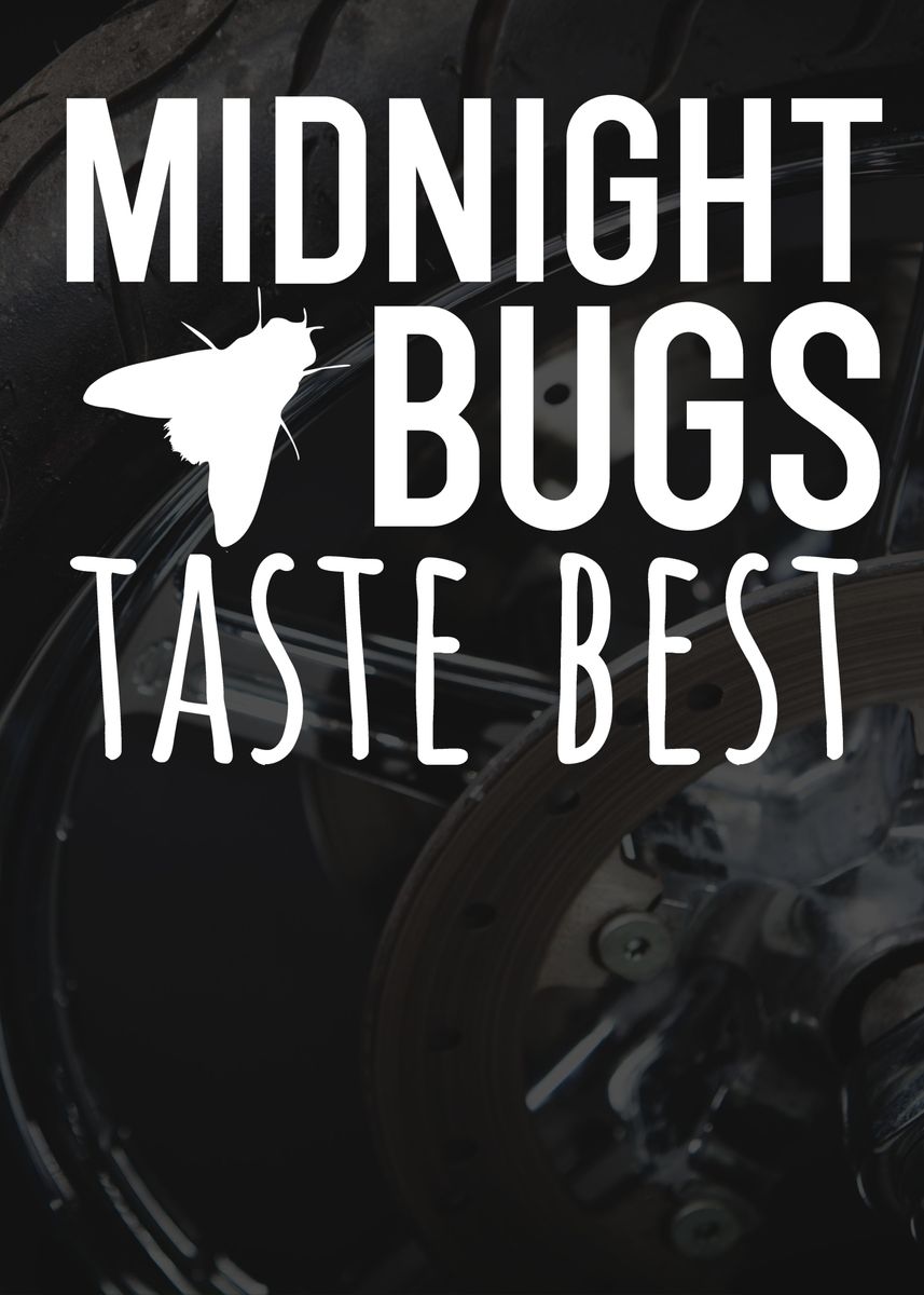 'Midnight bugs taste best' Poster, picture, metal print, paint by ...