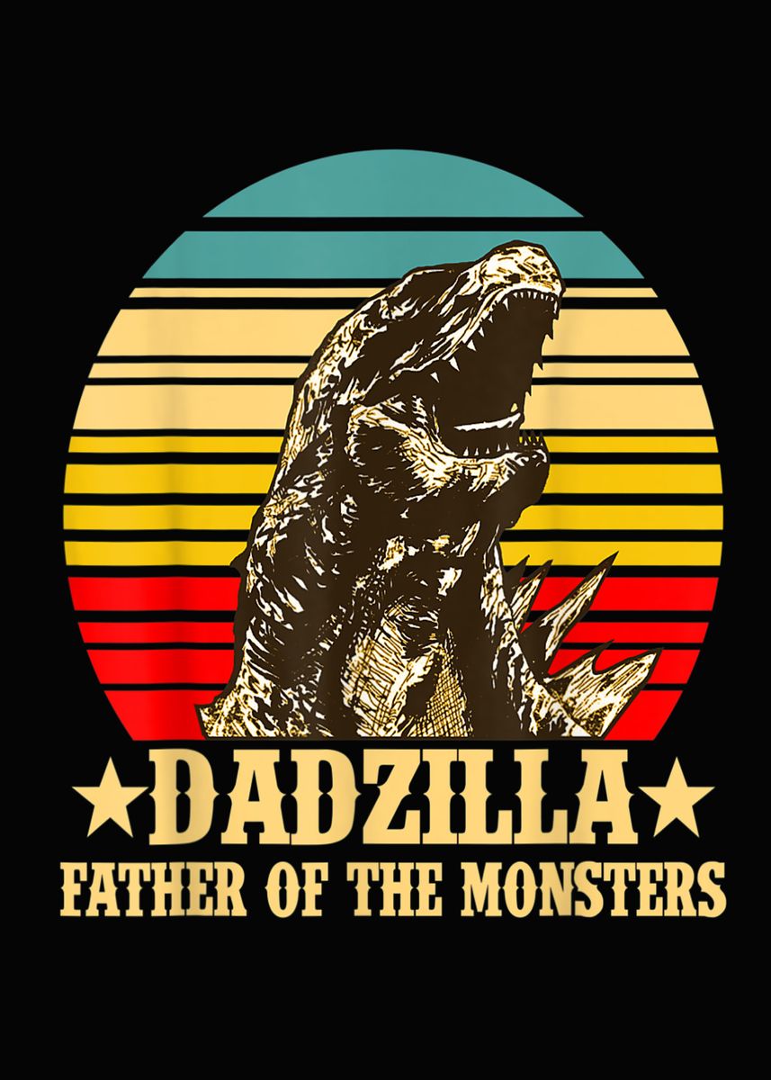 'Dadzilla Father Of The Mon' Poster, picture, metal print, paint by ...