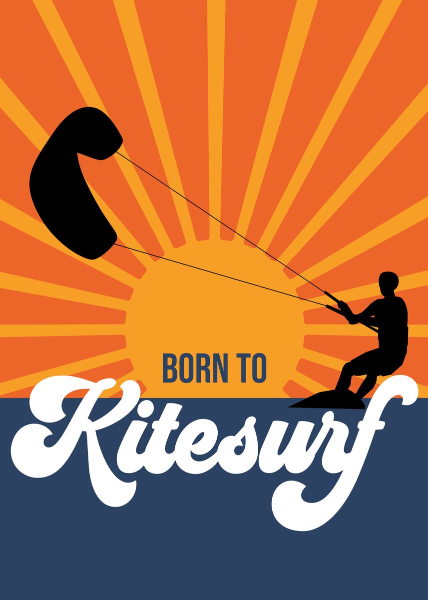 'Born to Kitesurf' Poster, picture, metal print, paint by Jutta | Displate
