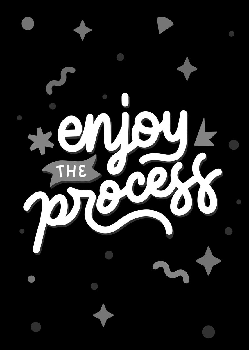 'Enjoy the Process' Poster, picture, metal print, paint by Human Shadow ...