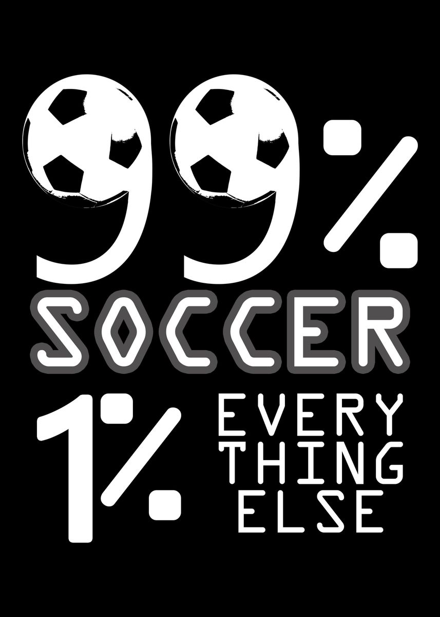'99 Soccer 1 Everything E' Poster, picture, metal print, paint by John ...