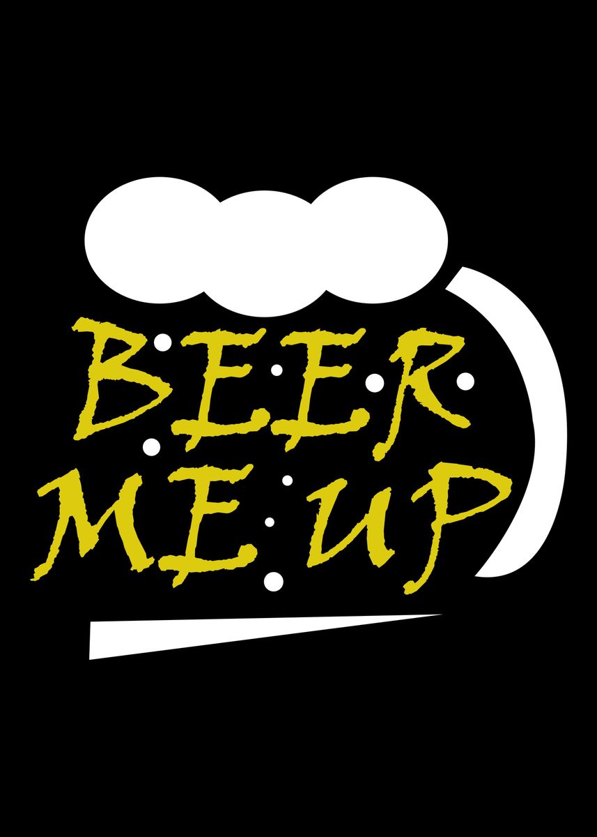 'Beer Me Up' Poster, picture, metal print, paint by John DonJoe | Displate