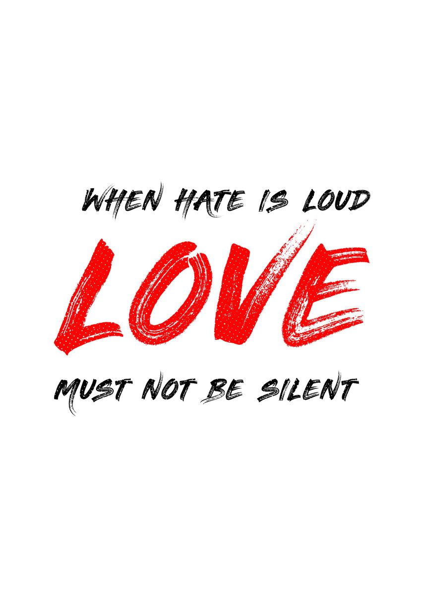 'Love Must Not Be Silent' Poster, picture, metal print, paint by ...