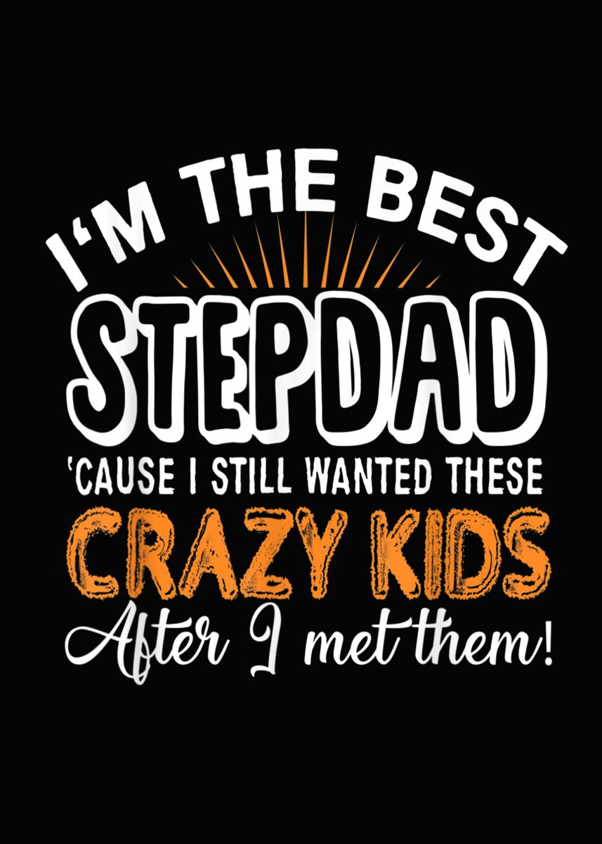 'I m The Best Step Dad ' Poster, picture, metal print, paint by viking ...