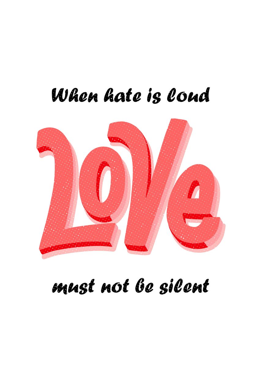 'Love Must Not Be Silent' Poster, picture, metal print, paint by ...
