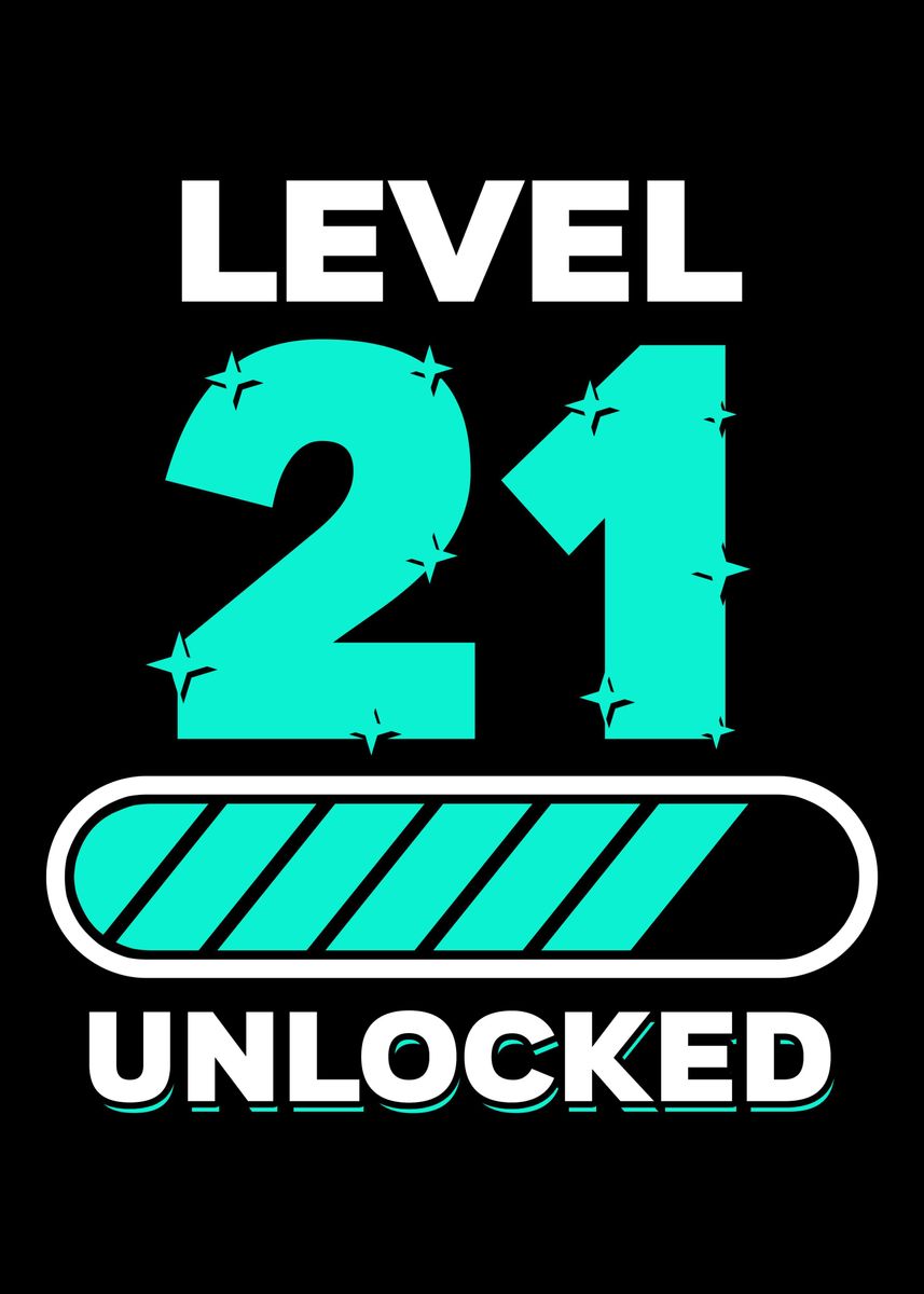 'Level 21 Unlocked' Poster, picture, metal print, paint by Cooldruck ...