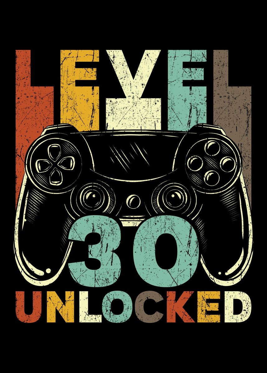 'Level 30 Unlocked' Poster, picture, metal print, paint by Cooldruck ...