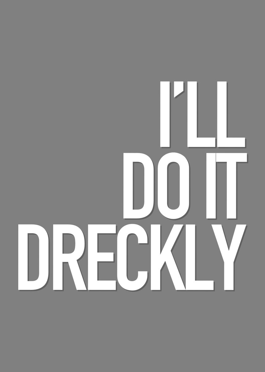 'Do it dreckly' Poster, picture, metal print, paint by Eleventy8 | Displate