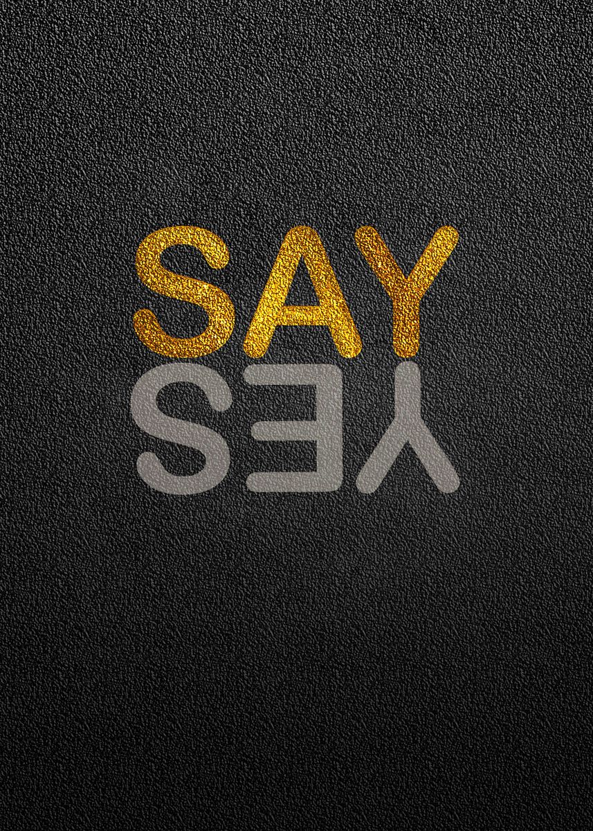 'Say Yes ' Poster, picture, metal print, paint by Aurora art work ...