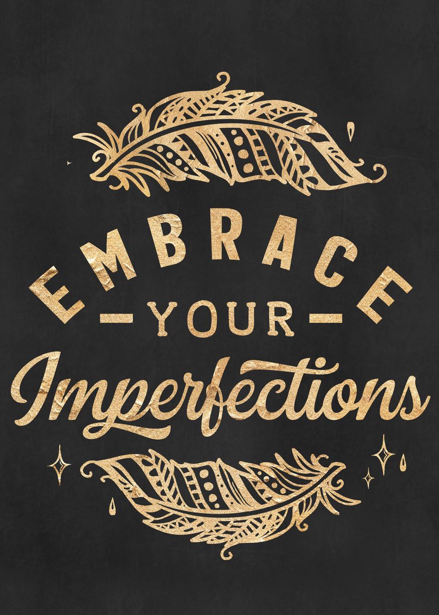 'Embrace your Imperfections' Poster, picture, metal print, paint by ...