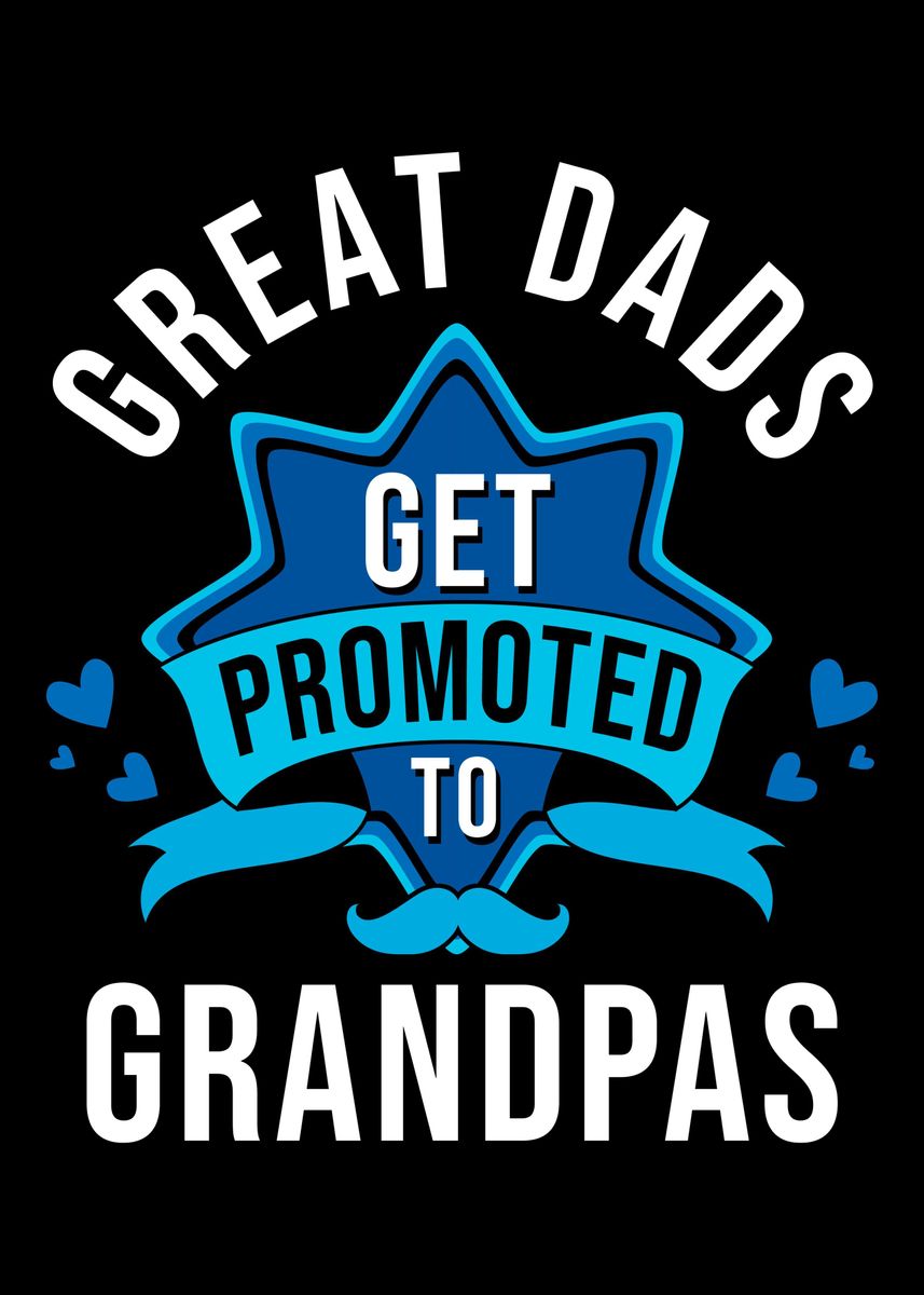 'Dad Promoted Grandpa' Poster, picture, metal print, paint by Cooldruck ...