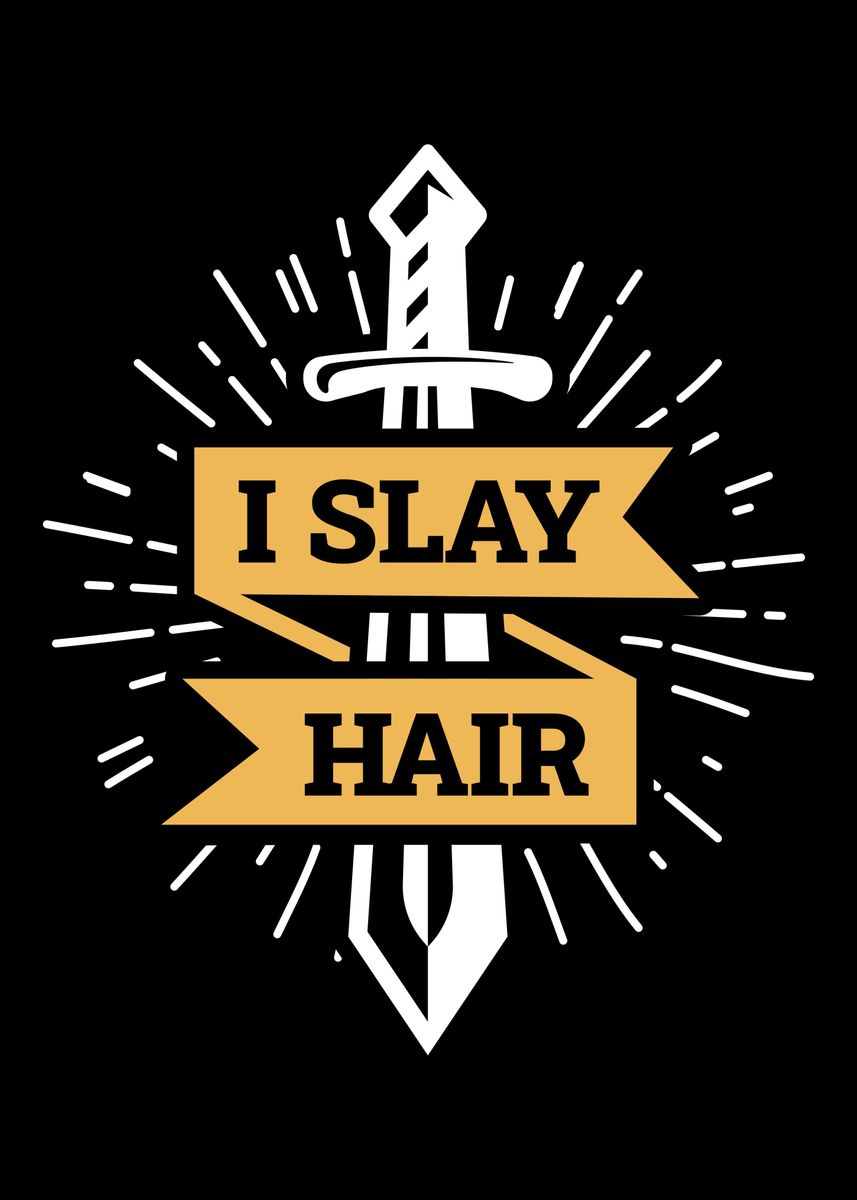 'I Slay Hair' Poster, picture, metal print, paint by CatRobot | Displate